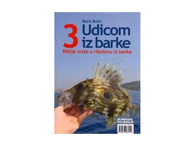 Udicom iz barke 3: riblje vrste u ribolovu iz barke - Boris Bulić
