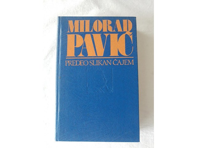 Milorad Pavić - Predeo slikan čajem