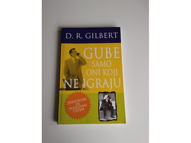 Gube samo oni koji ne igraju - D.R.Gilbert