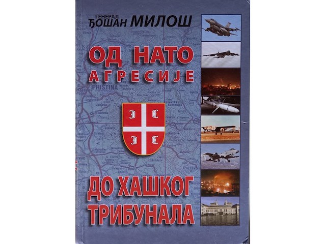 Đošan Miloš: OD NATO AGRESIJE DO HAŠKOG TRIBUNALA