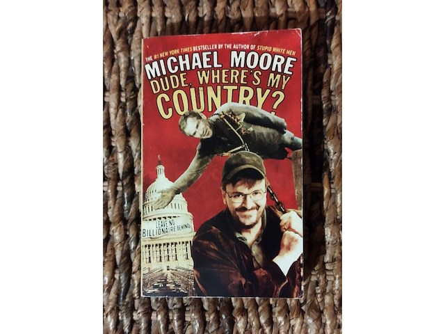 Dude, Where`s my Country - Michael Moore