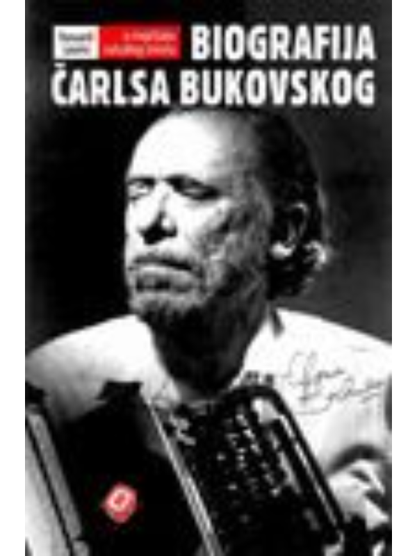 Biografija Čarlsa Bukovskog-U zagrljaju suludog života