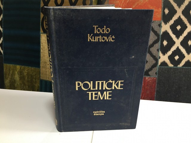 Političke teme  Todo Kurtović