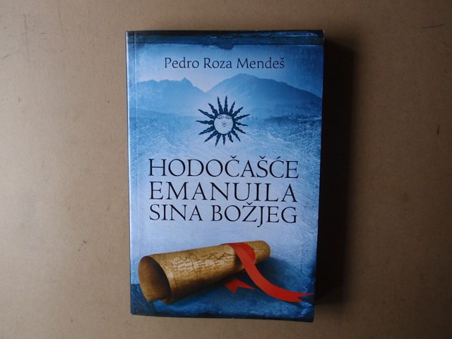 Pedro Roza Mendeš - HODOČAŠĆE EMANUILA SINA BOŽJEG