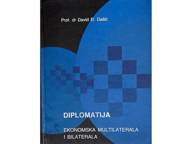 David Dašić: DIPLOMATIJA : EKONOMSKA MULTILATERALA I BI