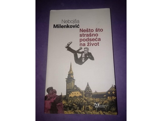 Nešto što strašno podseća na život Nebojša Milenković