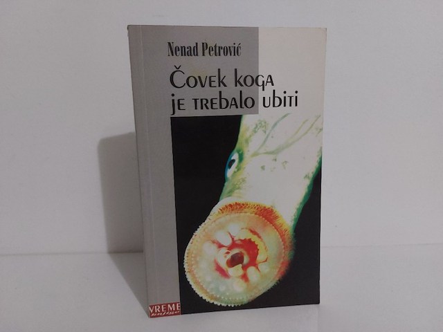 Čovek koga je trebalo ubiti - Nenad Petrović