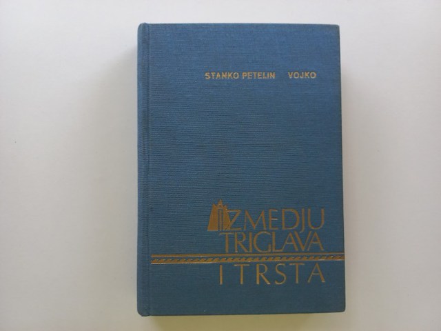 Između Triglava i Trsta, Stanko Petelin Vojko