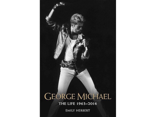 George Michael - George Michael: The Life: 1963 - 2016