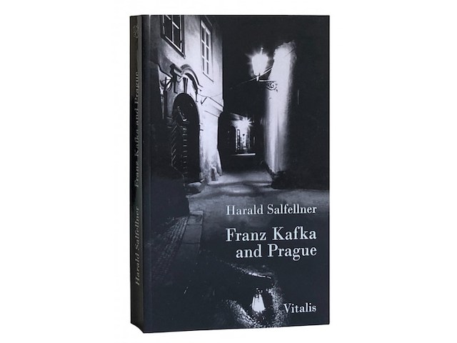 Franz Kafka and Prague  - Harald Salfellner