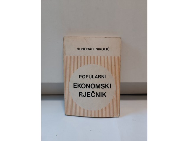 Popularni ekonomski rječnik - Dr Nenad Nikolić