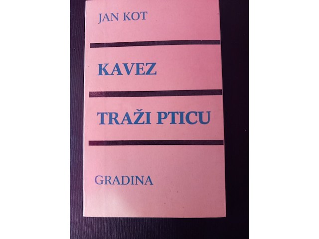 Kavez traži pticu - Jan Kot (Zapisi i ogledi)