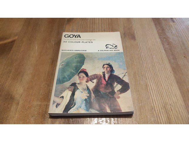 GOYA life and work illustrated with 80 colour plates