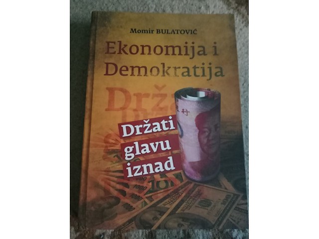 EKONOMIJA I DEMOKRATIJA / DRŽATI GLAVU IZNAD