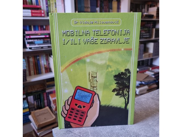 Mobilna telefonija i/ili vaše zdravlje - Dr Milovanović