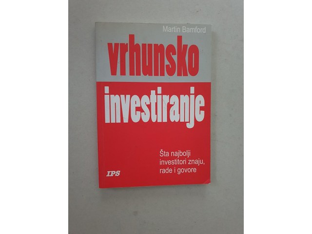 Vrhunsko investiranje - Martin Bamford