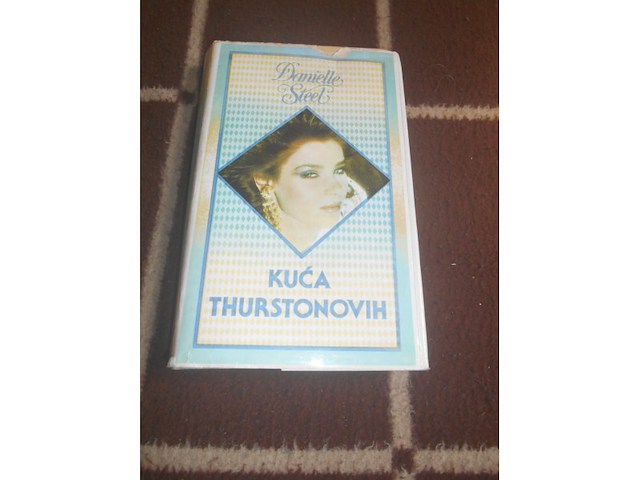 Danielle Steel - Kuća Thurstonovih 1