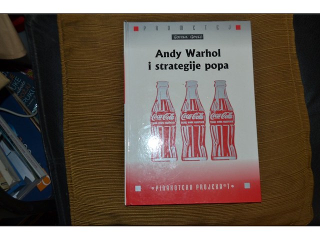 ANDY WARHOL I STRATEGIJE POPA - Goran Gocić