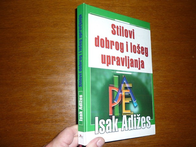 Isak Adižes STILOVI DOBROG I LOŠEG UPRAVLJANJA