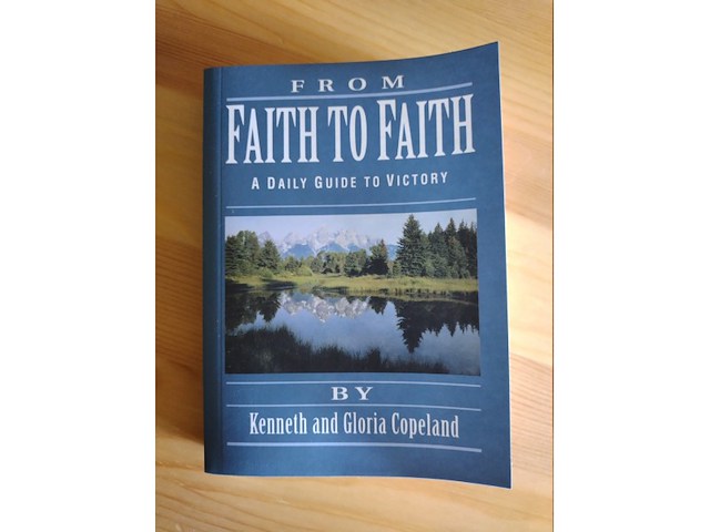 From Faith to Faith: A Daily Guide to Victory