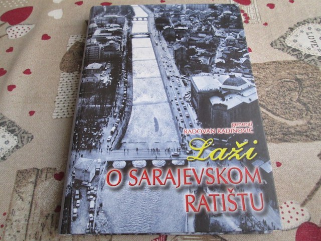 LAŽI O SARAJEVSKOM RATISTU - general R.Radinović