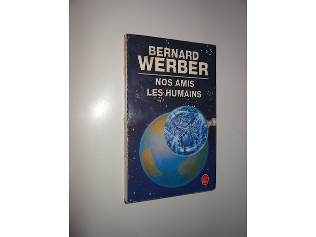 Nos amis les humains - Bernard Werber