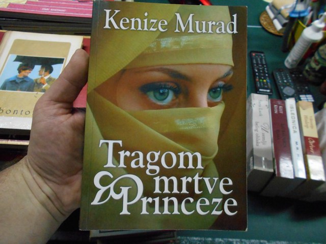 Kenize Murad - TRAGOM MRTVE PRINCEZE