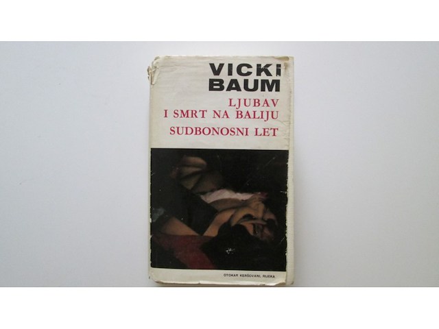 LJUBAV I SMRT NA BALIJU / SUDBONOSNI LET - Vicki Baum