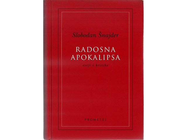 Slobodan Šnajder - RADOSNA APOKALIPSA (eseji i kritike)