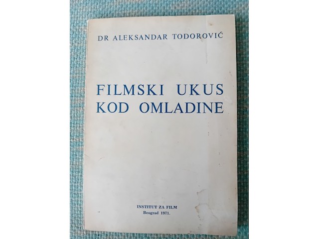 Aleksandar Todorović Filmski ukus kod omladine