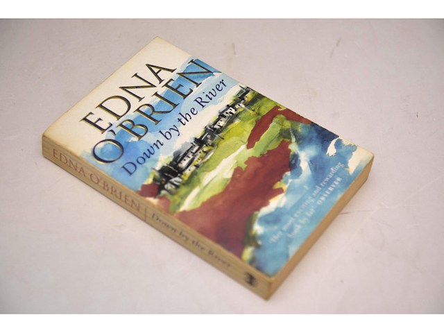 EDNA O`BRIEN - DOWN BY THE RIVER