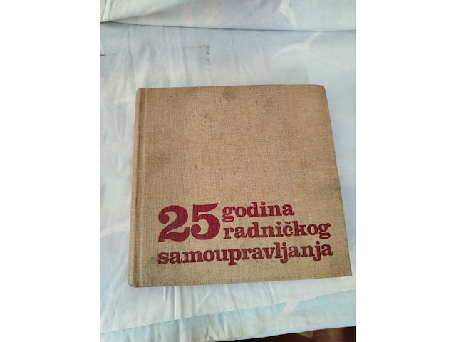 25 godina radnickog samoupravljanja