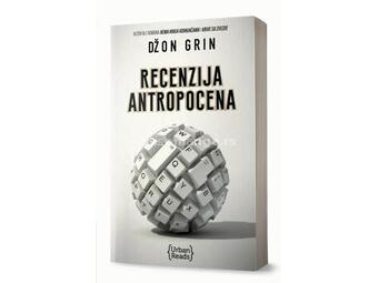 Recenzija antropocena : eseji o planeti na kojoj se sve vrti oko ljudi