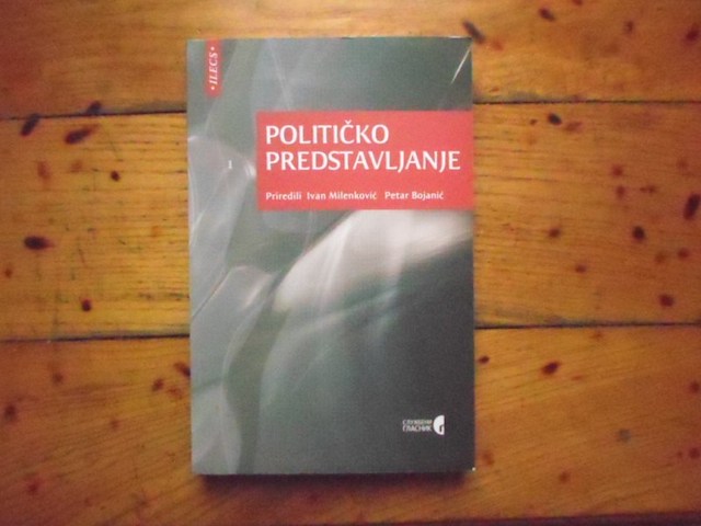 IVAN MILENKOVIĆ PETAR BOJANIĆ-POLITIČKO PREDSTAVLJANJE