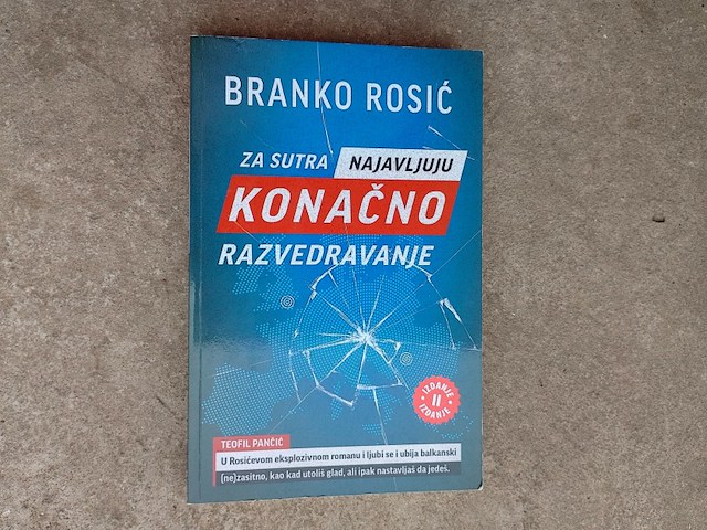 ZA SUTRA NAJAVLJUJU KONAČNO RAZVEDRAVANJE, Branko Rosić