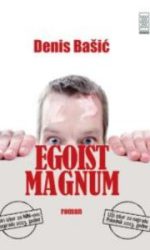 Egoist Magnum Od Denis Bašić