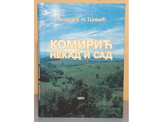 KOMIRIĆ NEKAD I SAD Grozdana N. Šimić