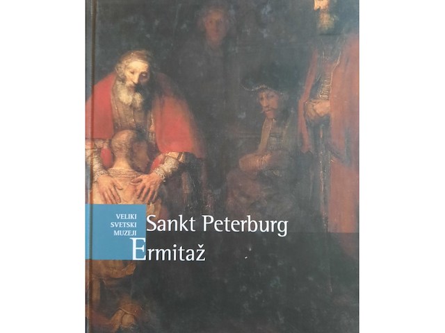 Veliki svetski muzeji Sankt Peterburg Ermitaž