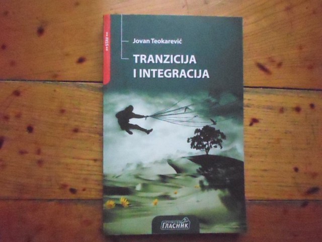 JOVAN TEOKAREVĆ - TRANZICJA I INTEGRACIJA