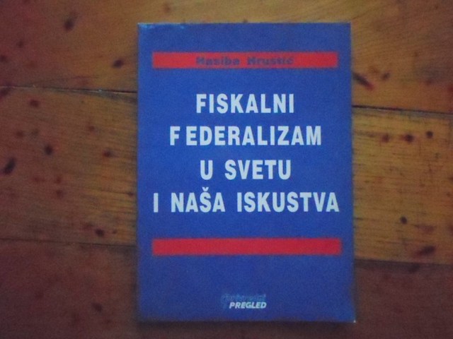 HASIBA HRUSTIĆ-FISKALNI FEDERLIZAM U SVETU I NAŠA ISKUS