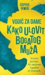 Vodič Za Dame: Kako Uloviti Bogatog Muža Od Sophie Irwin