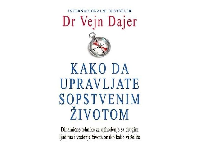 Kako da upravljate sopstvenim životom - Dajer Vejn