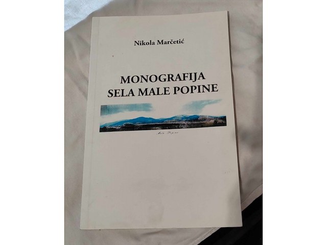 Monografija sela Male Popine Nikola Marčetić