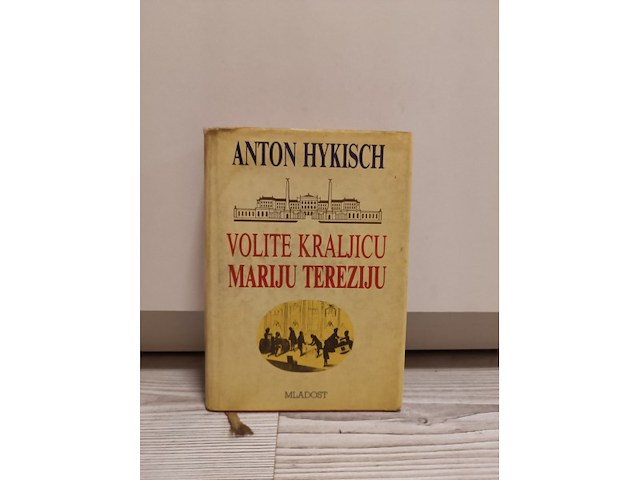 Volite kraljicu Mariju Terezu - Anton Hzkisch