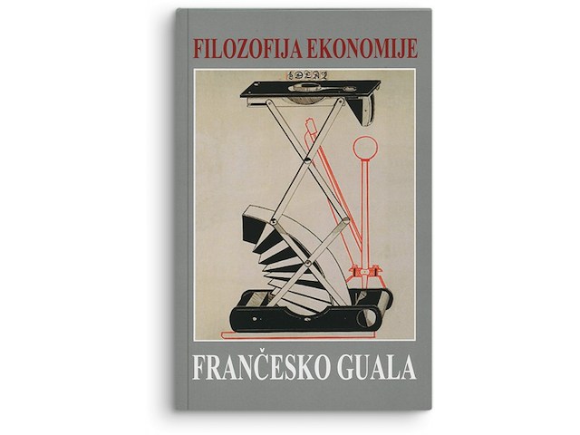 Frančesko Guala - Filozofija ekonomije