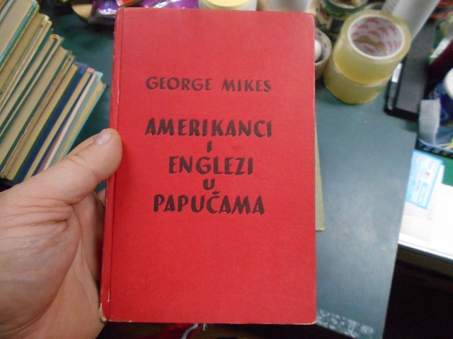 GEORGE MIKES - AMERIKANCI I ENGLEZI U PAPUČAMA