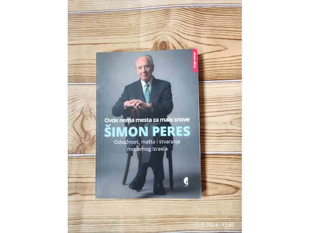 Ovde nema mesta za male snove-Simon Peres