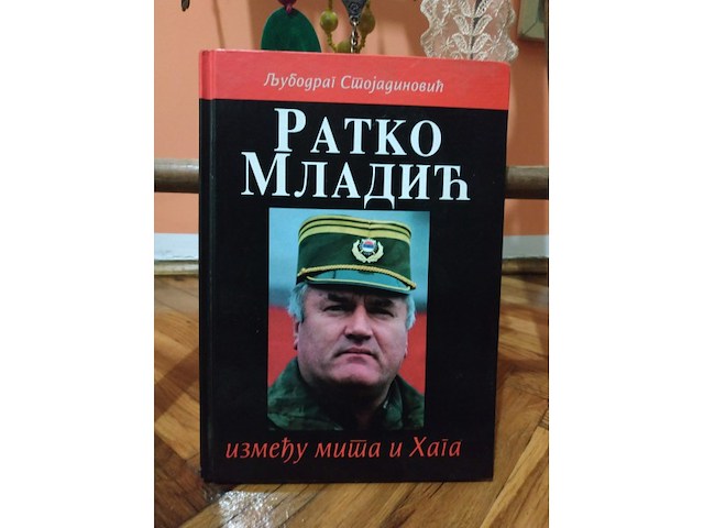 Ratko Mladić - Između Mita i Haga -