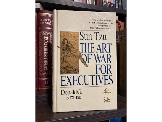 Sun Tzu THE ART OF WAR FOR EXECUTIVES - D. Krause