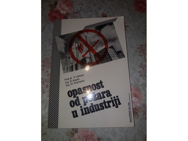 Opasnost od Požara u Industriji Aleksić Kostić Krizmeni